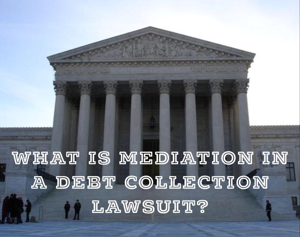 What is Mediation in a Debt Collection Lawsuit? - The Law Offices of ...