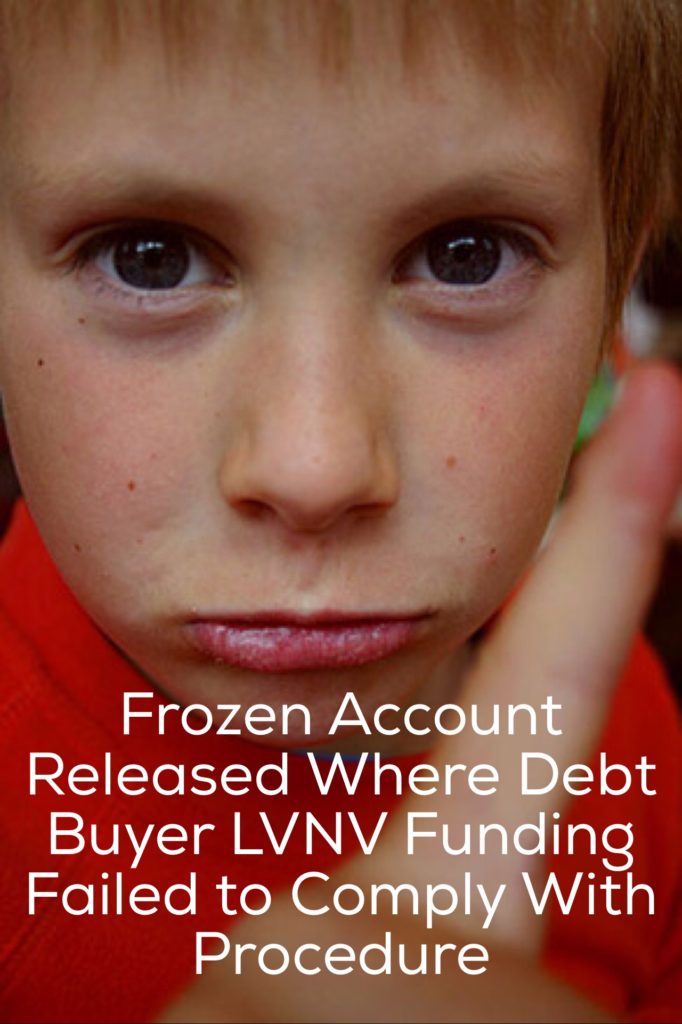 Frozen Account Released Where Debt Buyer LVNV Funding Failed to Comply ...