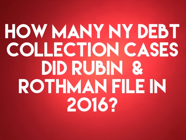 NY Debt Collection Law-Firm Rubin & Rothman LLC Filed 10,385 Collection ...