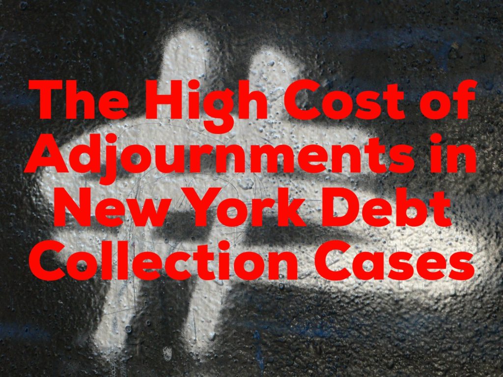 The High Cost of Adjournments in New York Debt Collection Cases